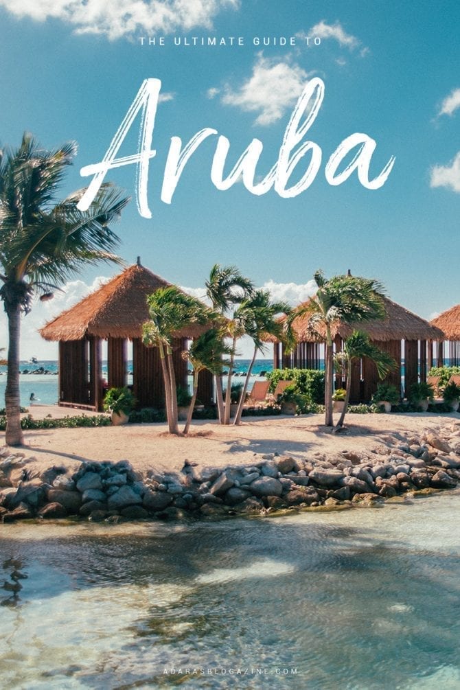 The Ultimate Aruba Travel Guide • ADARAS Blogazine